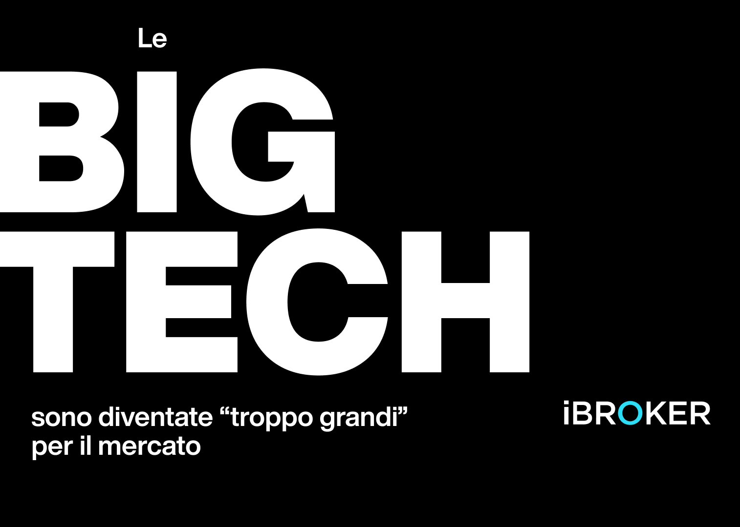 Le Big Tech sono diventate “troppo grandi” per il mercato